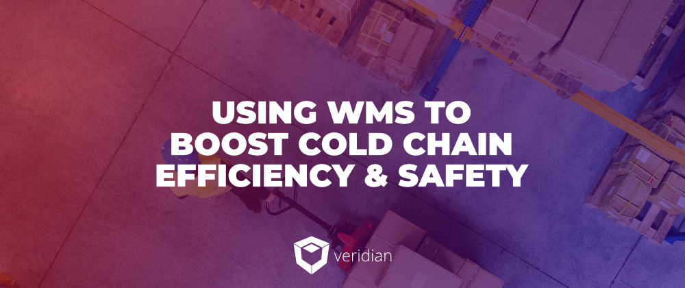 Cold Chain WMS: Using WMS to Boost Cold Chain Efficiency, Safety Cold Chain WMS: Using WMS to Boost Cold Chain Efficiency, Safety