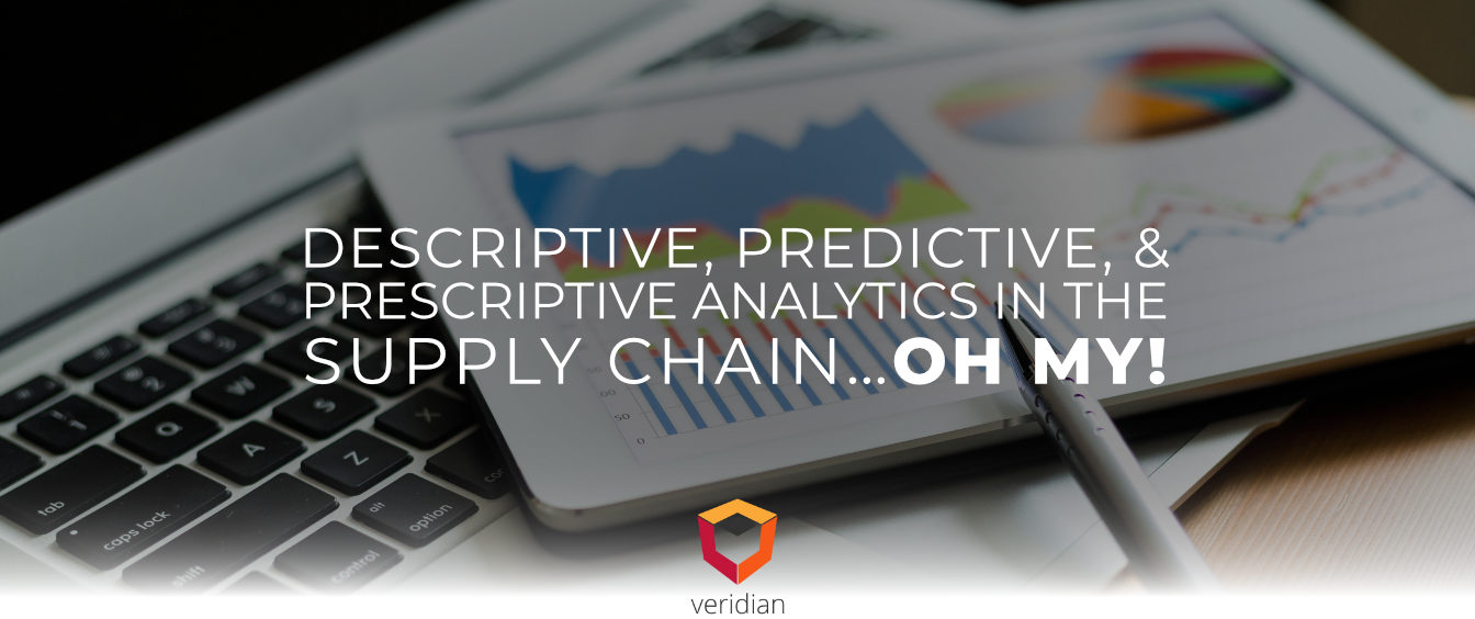 Descriptive, Predictive, & Prescriptive Analytics in the Supply Chain ... Descriptive, Predictive, & Prescriptive Analytics in the Supply Chain ...
