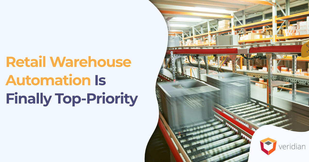 Retail Warehouse Automation Is Finally Top-Priority Retail Warehouse Automation Is Finally Top-Priority